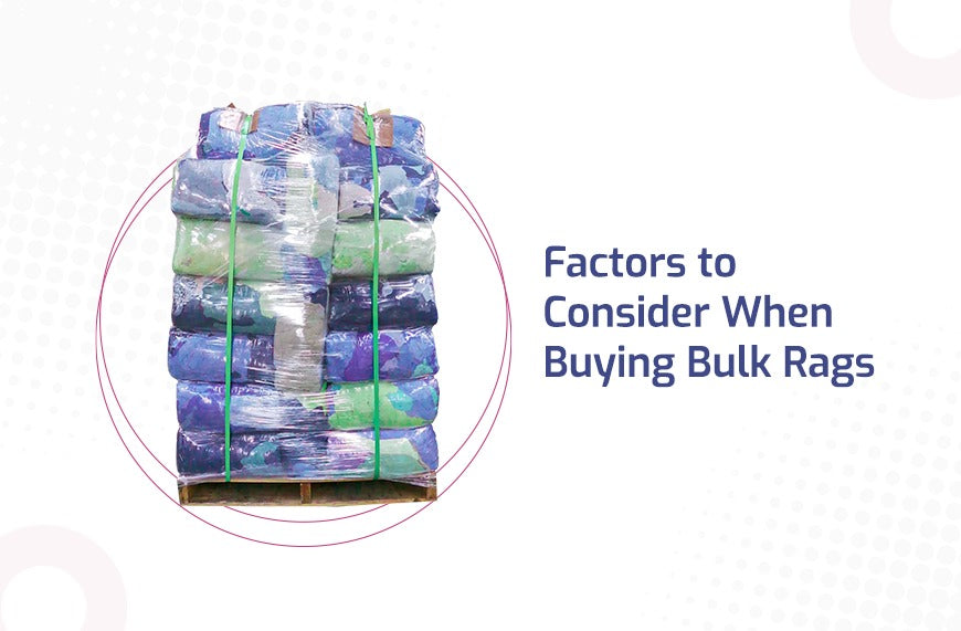 5 Factors to Consider When Buying Bulk Rags - The Rag Factory