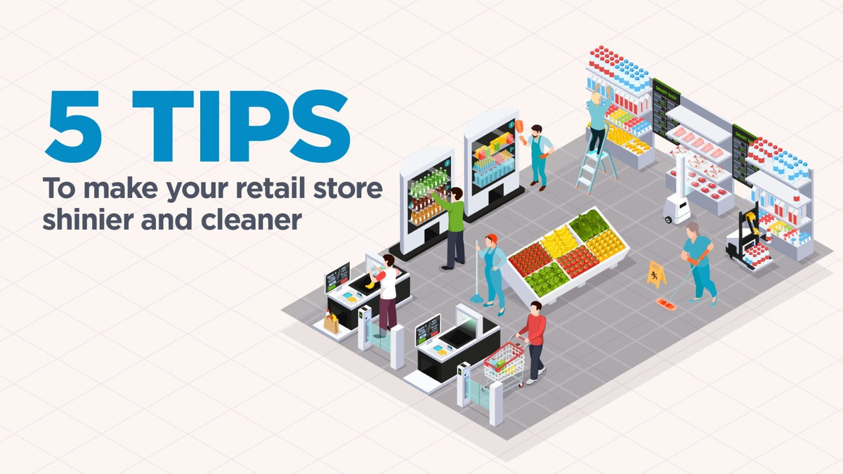 How to get more in-store conversions by making your spaces 10x cleaner ...